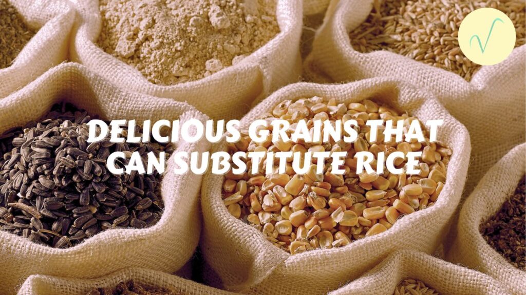 Tasty Grains That Can Easily Substitute Rice - Veganisingit